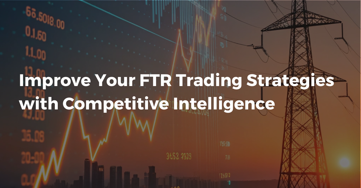 Improve Your FTR Trading Strategies with Competitive Intelligence